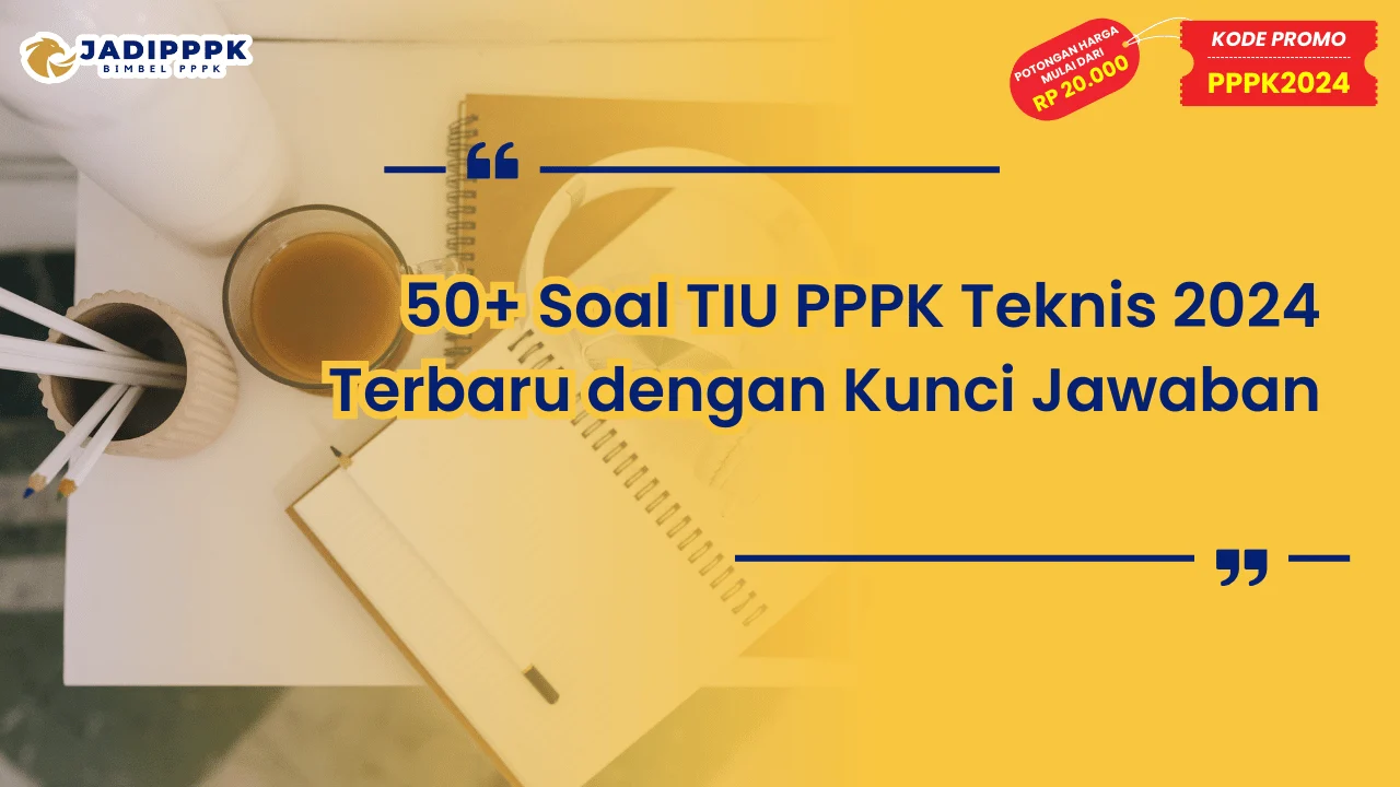 50+ Soal TIU PPPK Teknis 2024 Terbaru dengan Kunci Jawaban - Bimbel PPPK