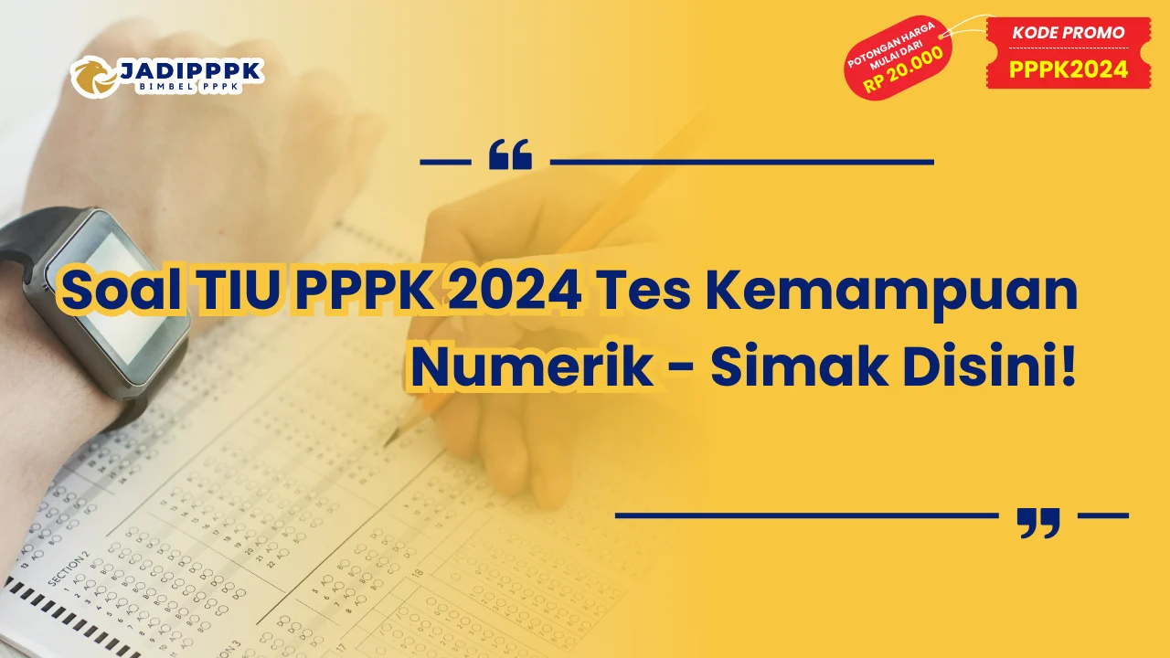 Soal TIU PPPK 2024 Tes Kemampuan Numerik - Simak Disini! - Bimbel PPPK