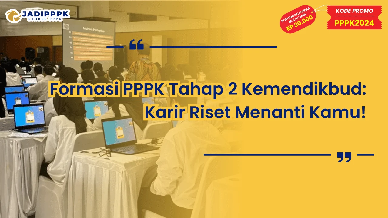 Formasi PPPK Tahap 2 Kemendikbud: Karir Riset Menanti Kamu!