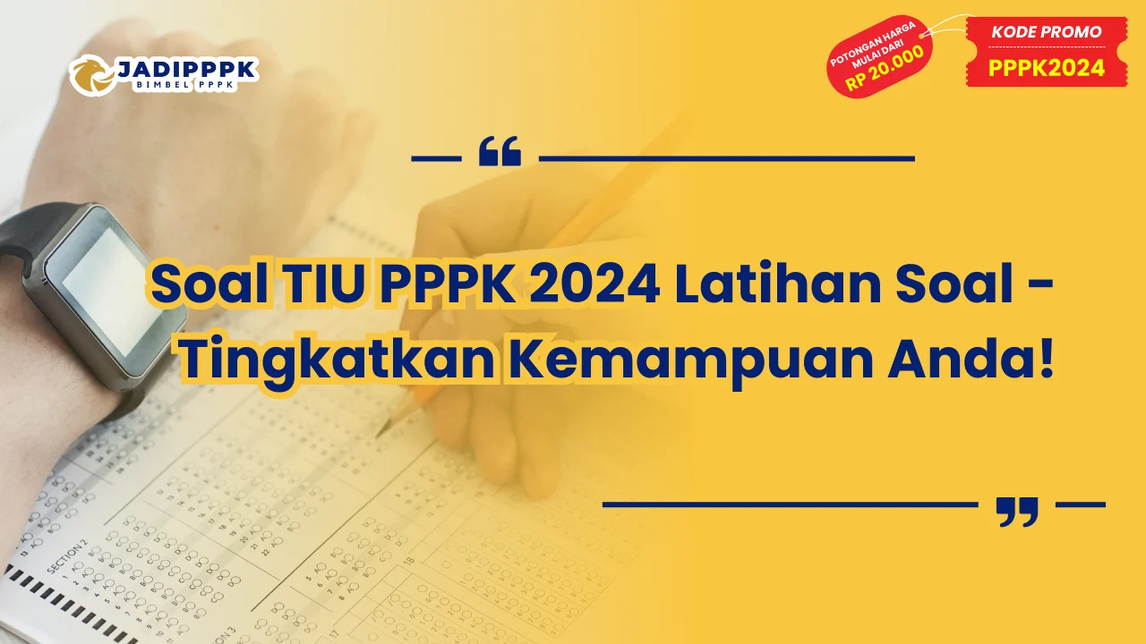 Soal TIU PPPK 2024 Latihan Soal - Tingkatkan Kemampuan Anda! - Bimbel PPPK