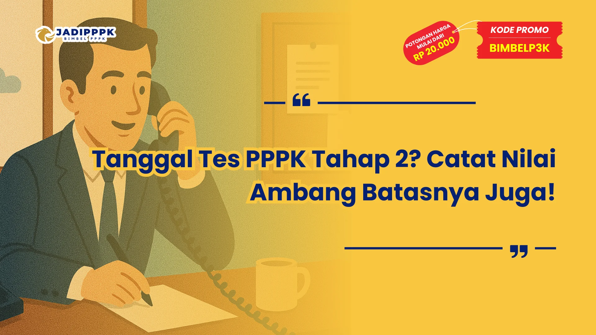 Tanggal Tes PPPK Tahap 2? Catat Nilai Ambang Batasnya Juga!