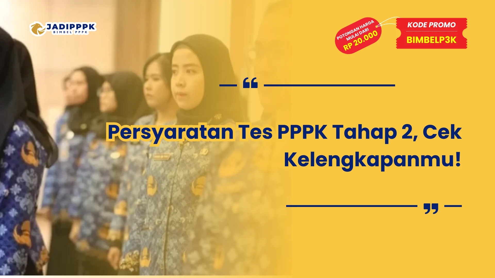 Persyaratan Tes PPPK Tahap 2, Cek Kelengkapanmu!