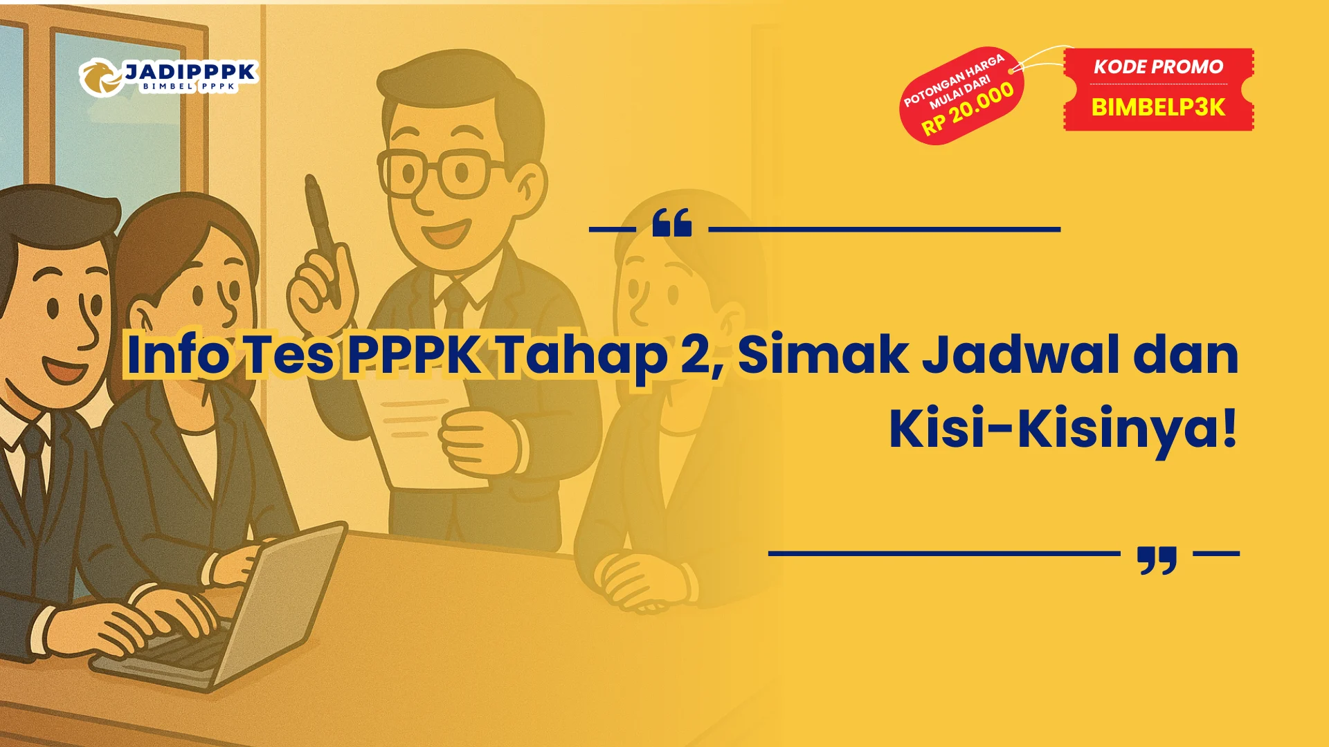 Info Tes PPPK Tahap 2, Simak Jadwal dan Kisi-Kisinya!