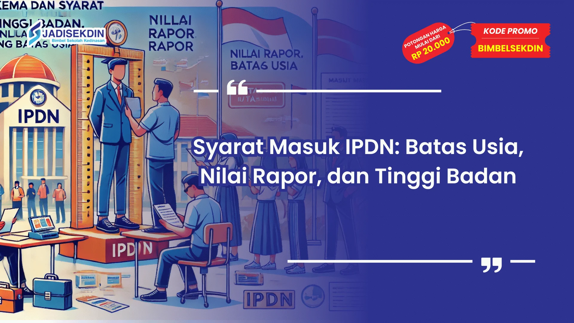 Syarat Masuk IPDN: Batas Usia, Nilai Rapor, dan Tinggi Badan - Bimbel Sekolah Kedinasan