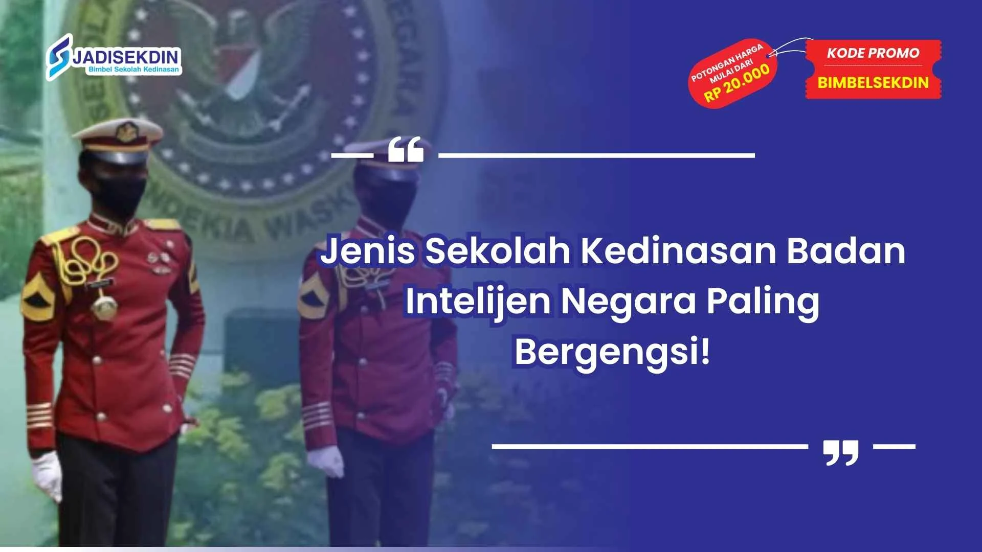 Jenis Sekolah Kedinasan Badan Intelijen Negara Paling Bergengsi! - Bimbel Sekolah Kedinasan