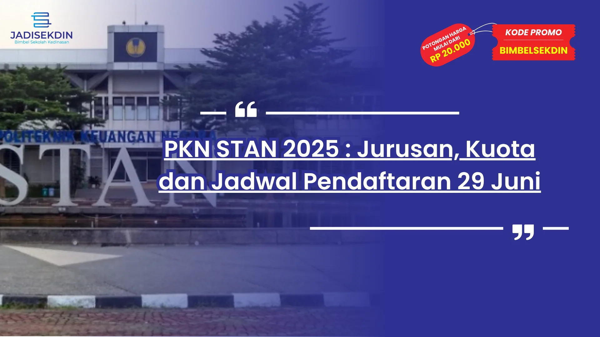 PKN STAN 2025 : Jurusan, Kuota dan Jadwal Pendaftaran 29 Juni - Bimbel ...