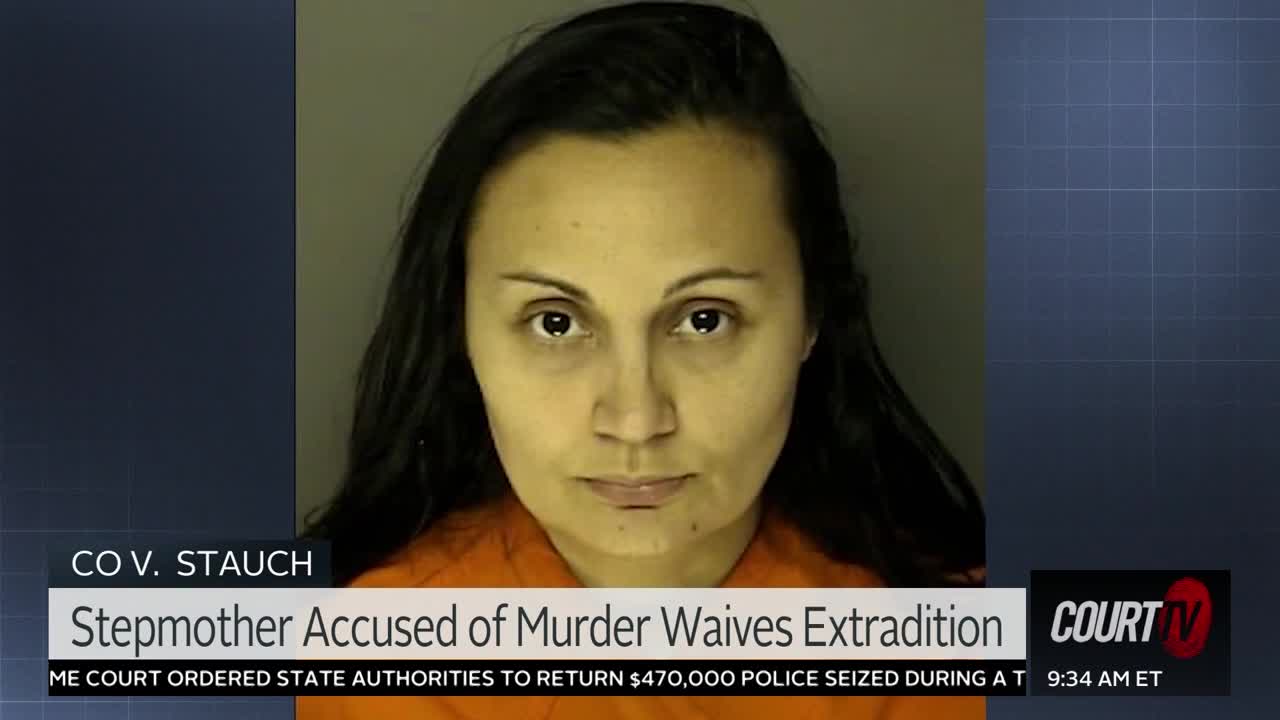 3/4/20 CO v. Stauch: Stepmother Accused of Murder Waives Extradition ...