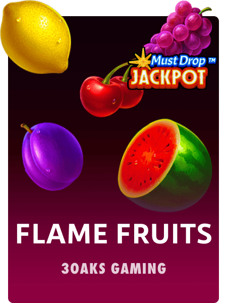 Free Must Drop Jackpot Flame Fruits Slot Online by Oaksgaming | SpinBlitz